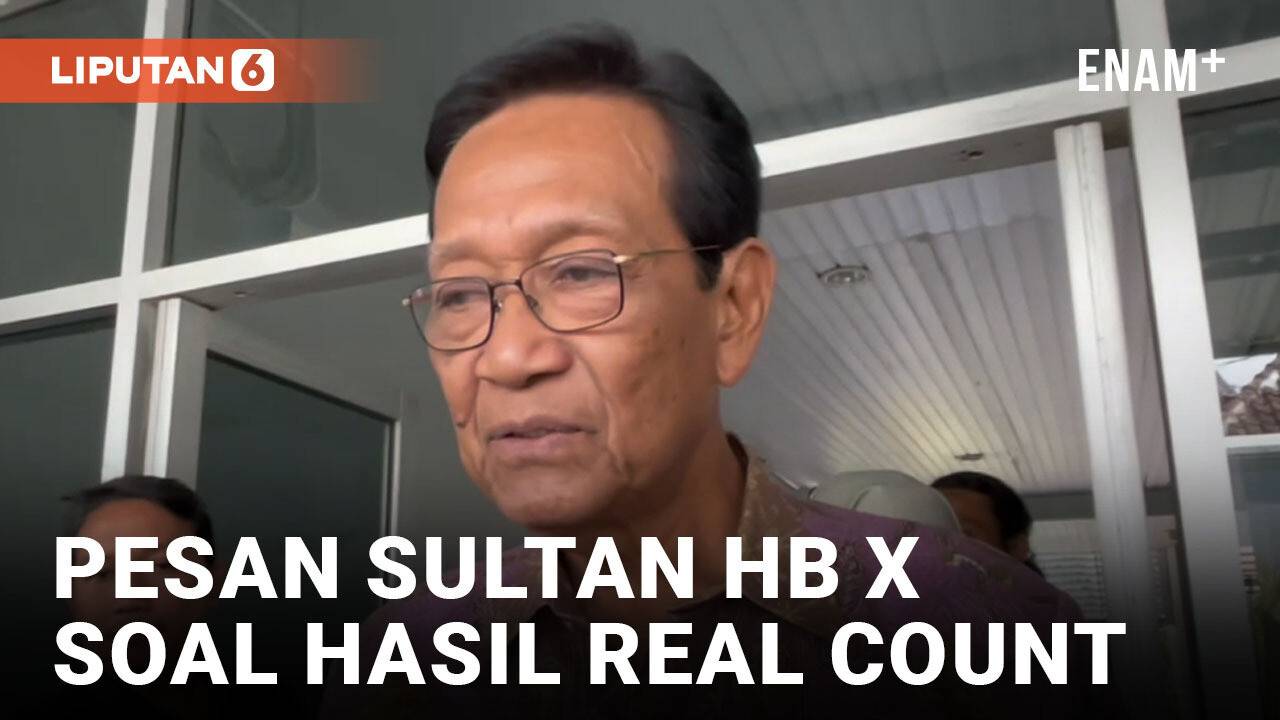 Sultan HB X Tanggapi Hasil Sementara Real Count Pilpres 2024 - liputan6 ...