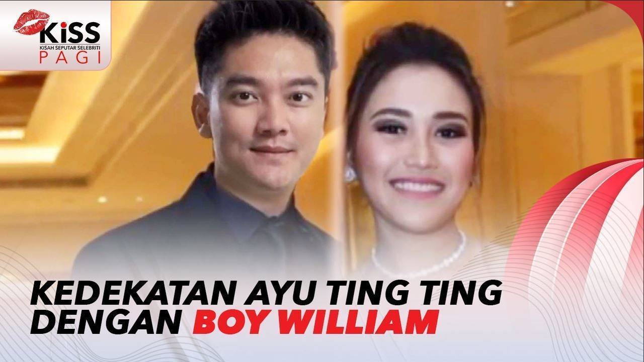 Kembali Dekat Dengan Boy William, Ayu Ting Ting Berencana Pertemukan ...