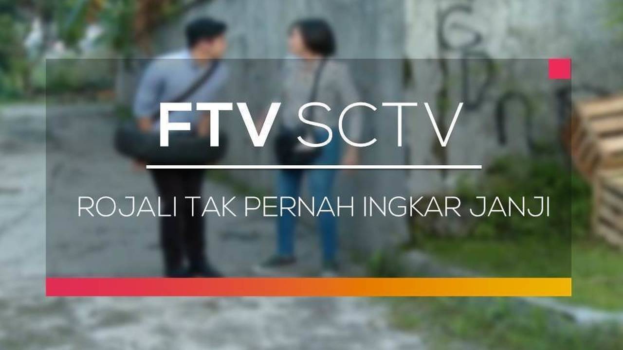 FTV SCTV - Rojali Tak Pernah Ingkar Janji Full Movie
