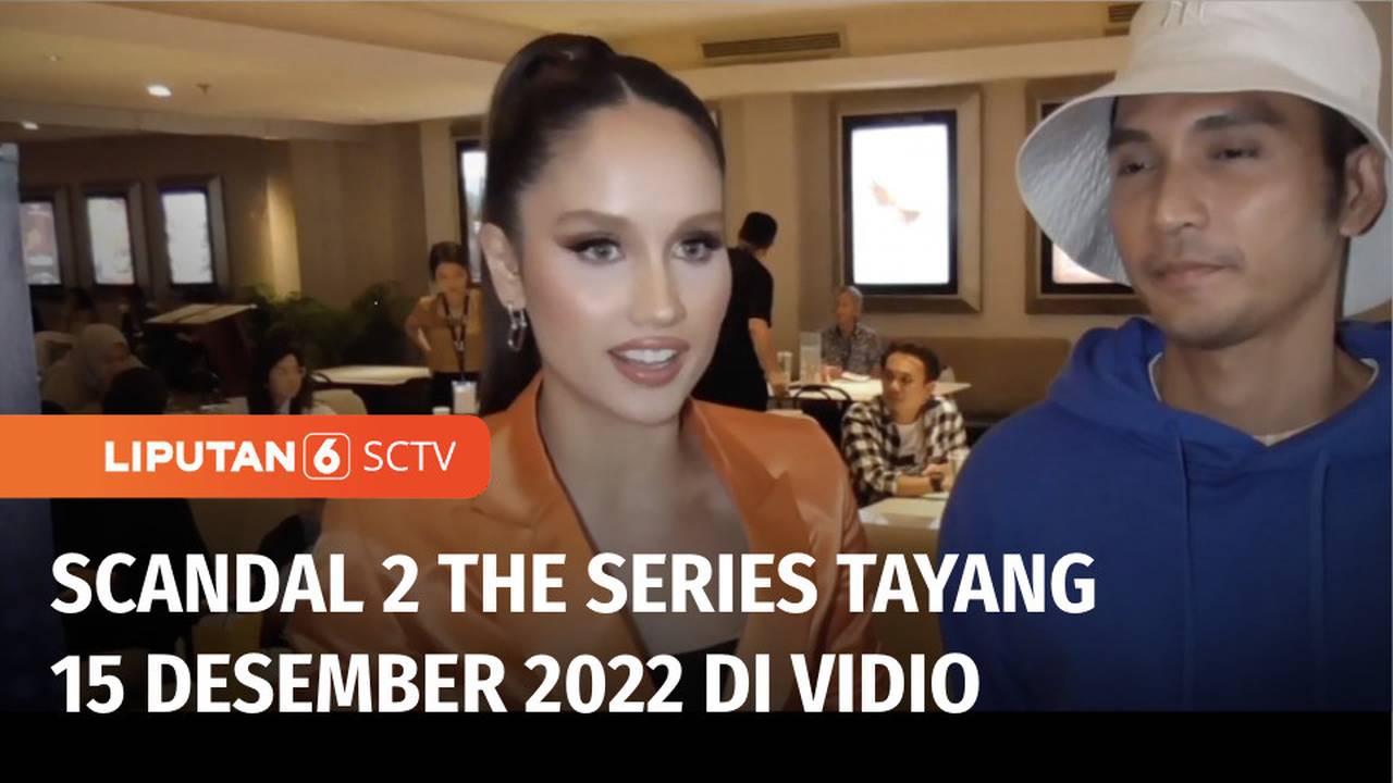 Scandal 2 The Series Bakal Tayang di Vidio Mulai 15 Desember 2022 ...