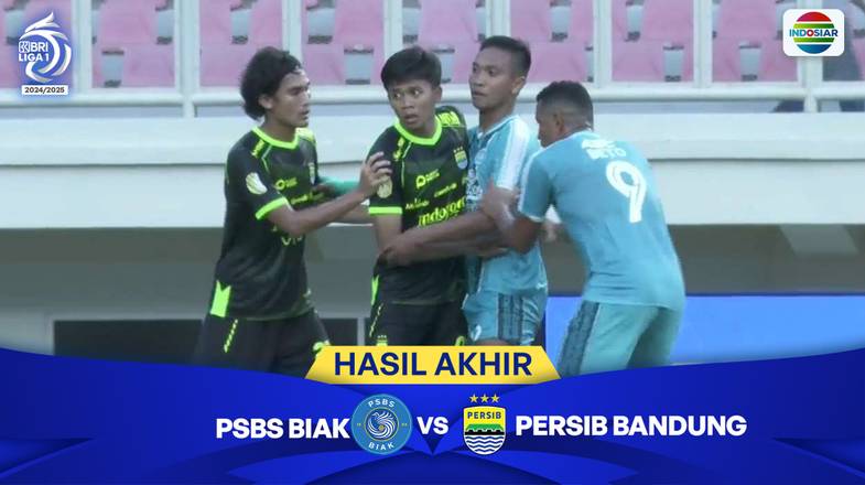Hasil Akhir Pertandingan - PSBS Biak vs Persib Bandung | BRI Liga 1 ...