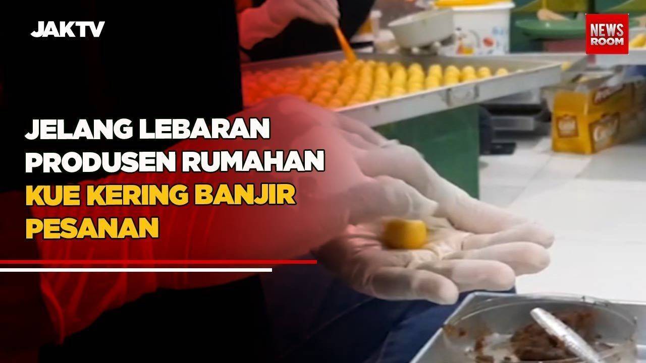 Jelang Lebaran Produsen Rumahan Kue Kering Banjir Pesanan - jaktv.official