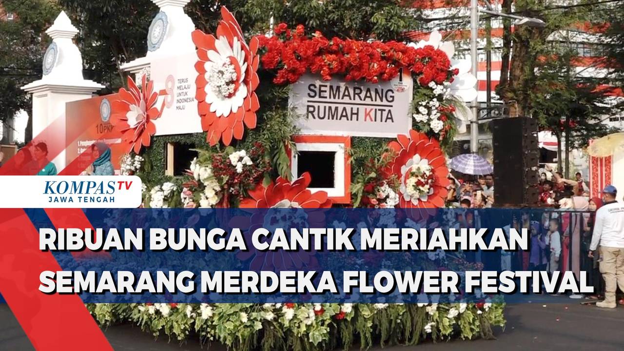 Ribuan Bunga Cantik Meriahkan Semarang Merdeka Flower Festival - Kompas TV