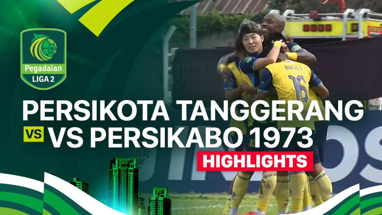 Persikota Tangerang vs Persikabo 1973 - Highlights | Pegadaian Liga 2 ...