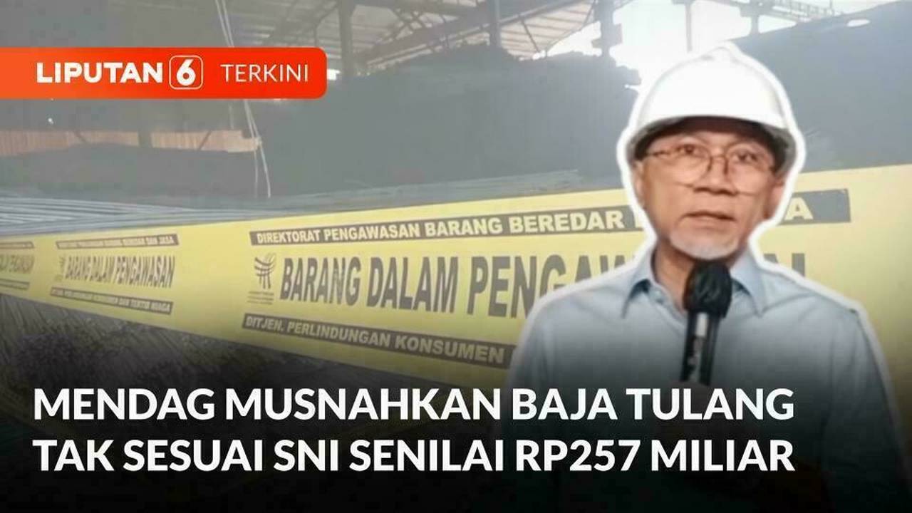Kementerian Perdagangan Musnahkan Baja Tulang Tak Sesuai SNI Senilai Rp257 Miliar | Liputan 6 ...