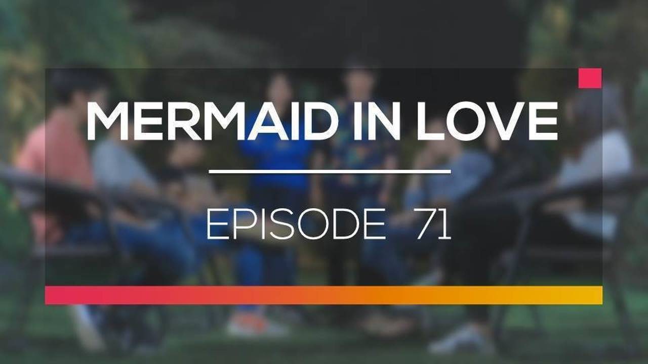 Nonton Sinetron Mermaid in Love Episode 71 | Vidio