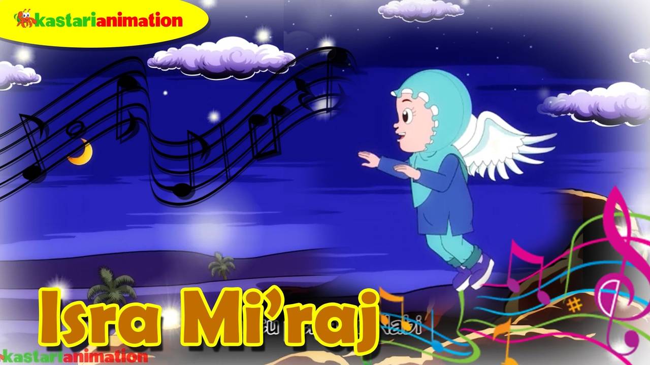 Kastari Animation - Lagu Kisah Nabi Bersama Diva - ISRA MIRAJ | Lagu Kisah Nabi bersama Diva ...