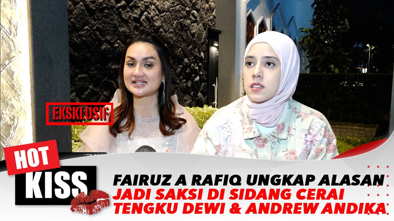 Eksklusif! Alasan Fairuz A Rafiq Mau Jadi Saksi Sidang Cerai Tengku Dewi dan Andrew Andika | Hot ...
