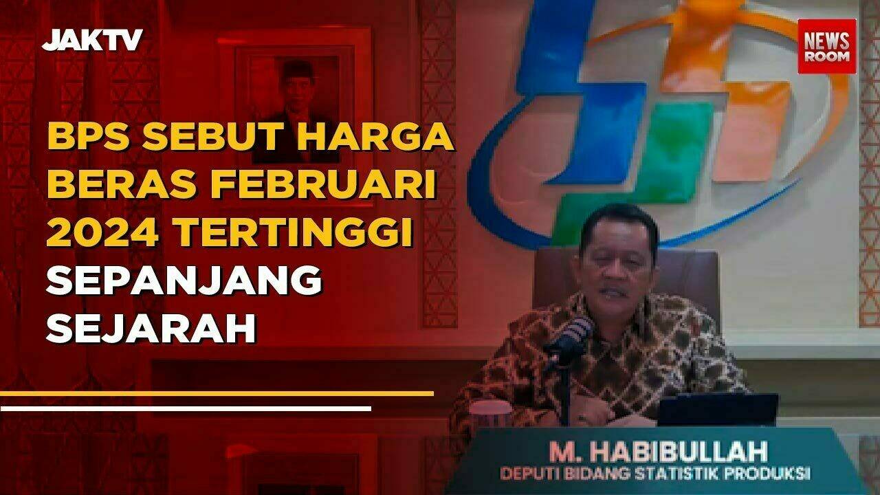 BPS Sebut Harga Beras Februari 2024 Tertinggi Sepanjang Sejarah - jaktv ...