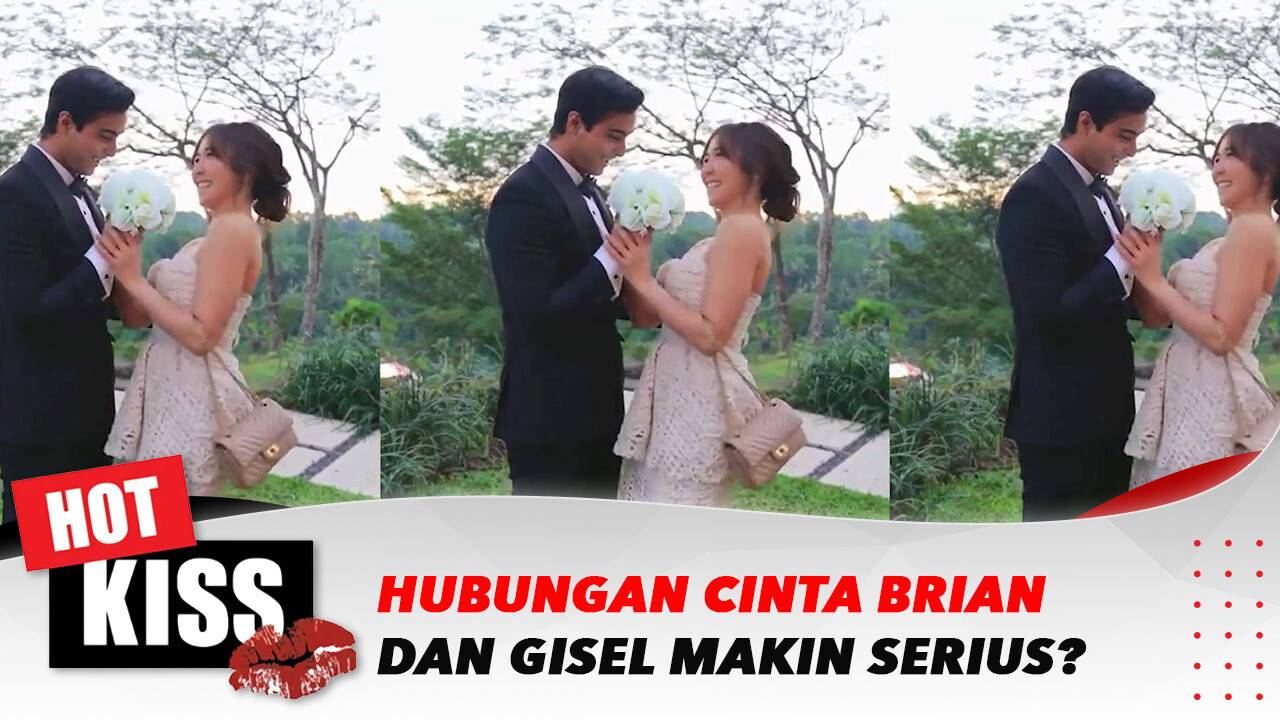 Hubungan Cinta Brian dan Gisel Makin Serius? | Hot Kiss | Vidio
