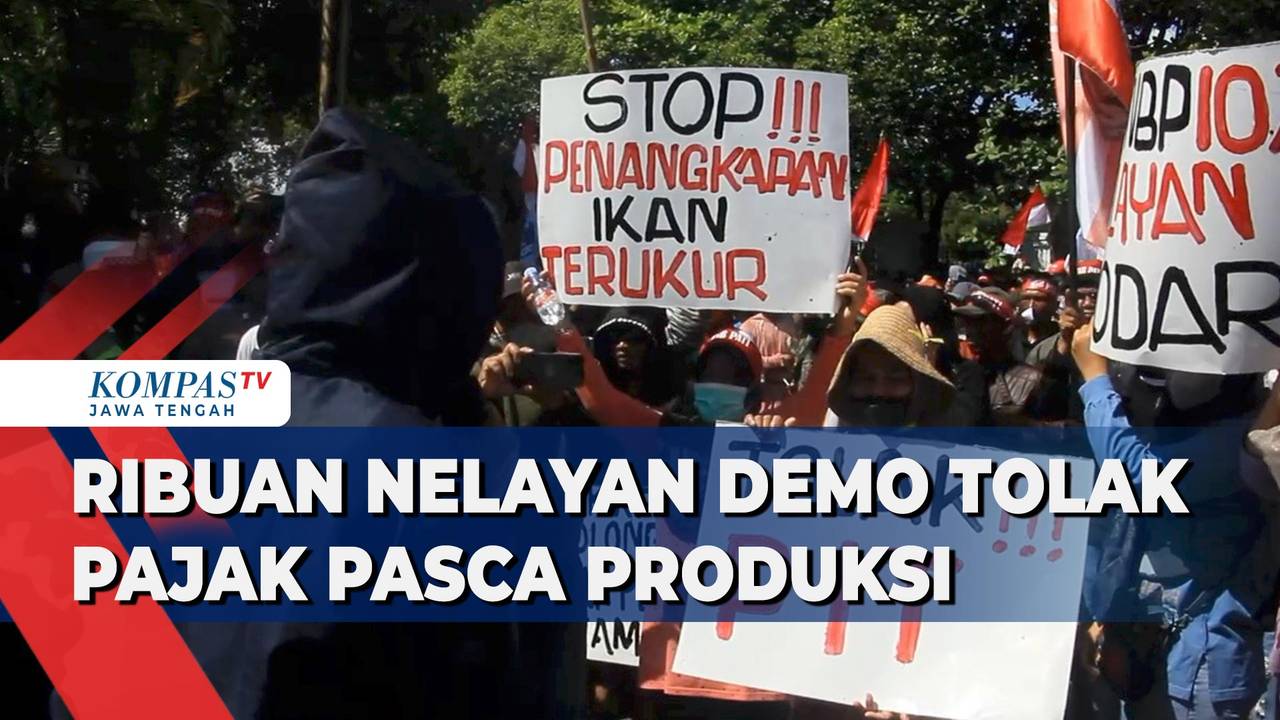 Ribuan Nelayan Demo Tolak Pajak Pasca Produksi - Kompas TV | Vidio