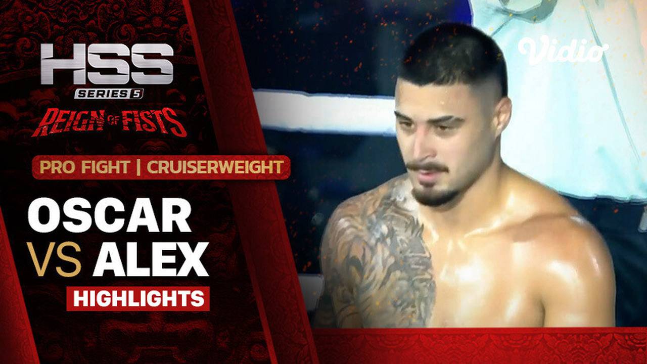 Highlights - Oscar vs Alex | Pro Fight - Cruiserweight | HSS 5 | Vidio