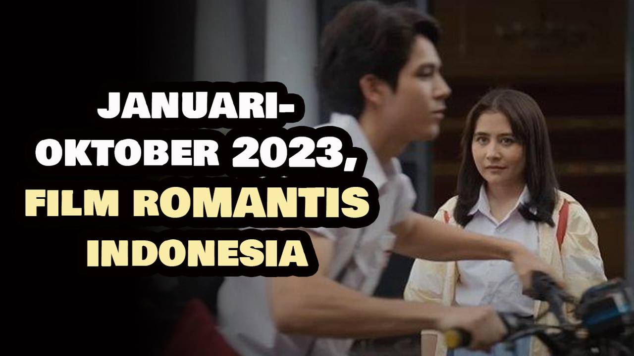 10 Rekomendasi Film Roman Indonesia yang Rilis dari Januari hingga ...