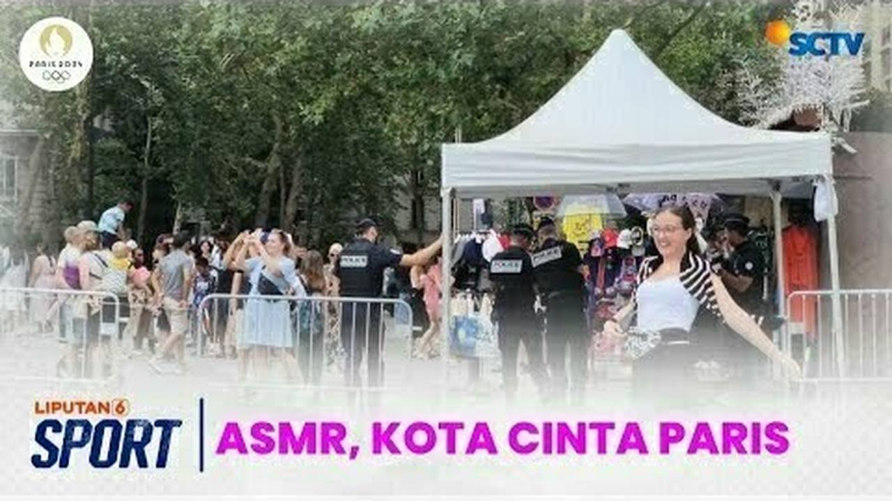 Serba-serbi Olimpiade 2024: ASMR Kota Cinta Paris | Liputan 6 Sport - SCTV