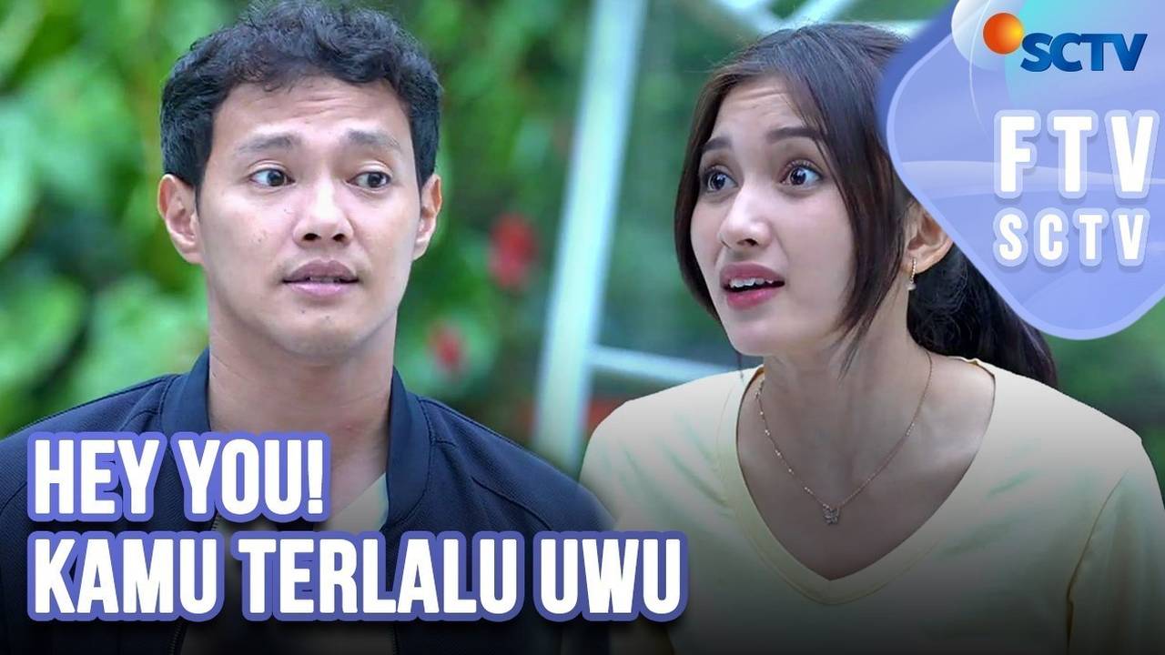 Hey You! Kamu Terlalu Uwu | FTV SCTV (2023) Full Movie