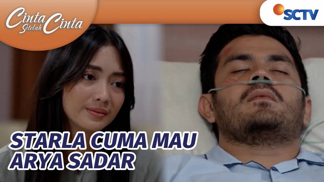 Cinta Setelah Cinta - Cuma Satu yang Starla Mau, Arya Membuka Matanya | Cinta Setelah Cinta ...