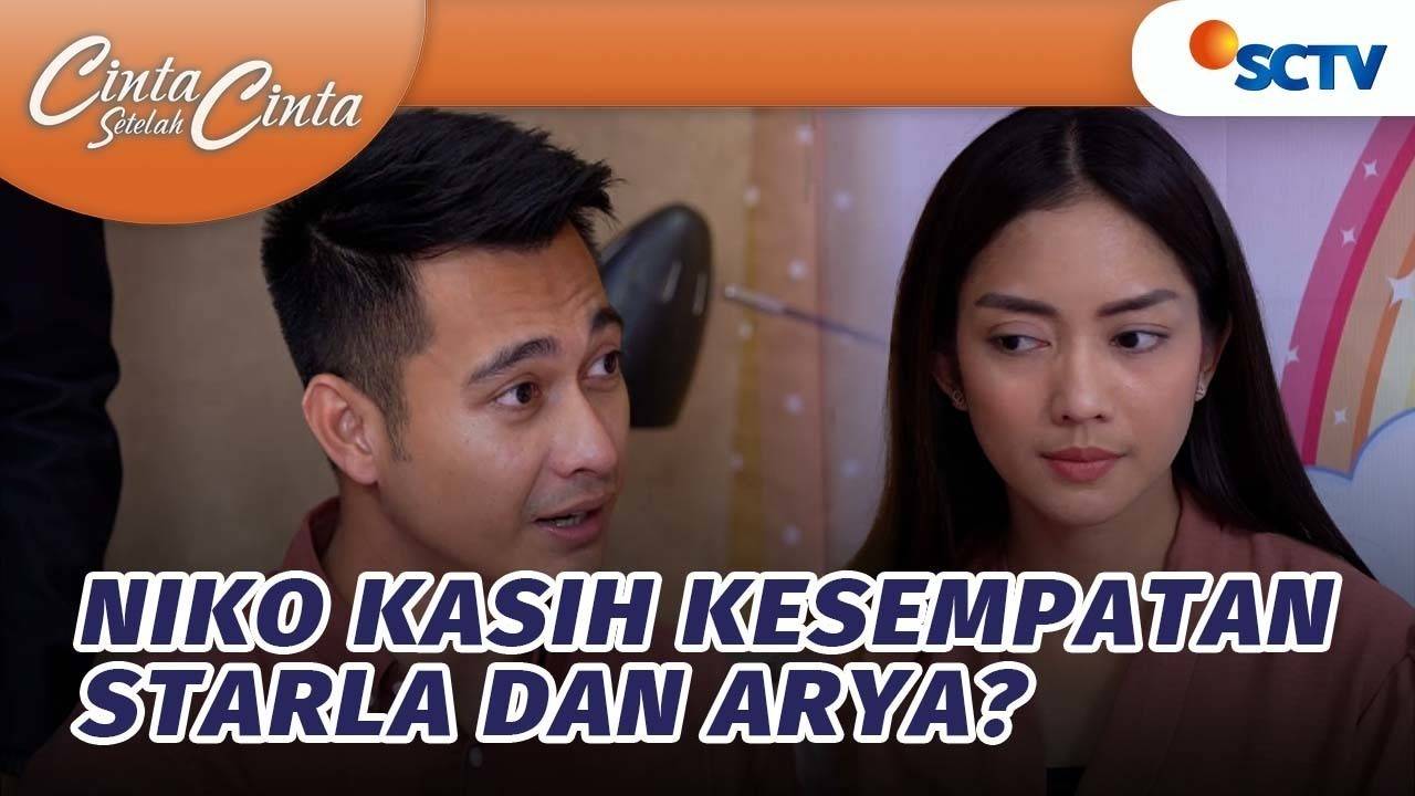 [Gratis] Cinta Setelah Cinta - Beneran Nih?? Niko Kasih Kesempatan Starla Berduaan Sama Arya ...