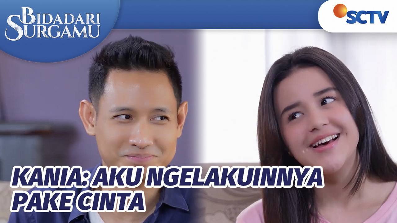 [Gratis] Bidadari Surgamu - Kania Kania, Kalau Lagi Bucin Capeknya Nggak Berasa ya | Bidadari ...