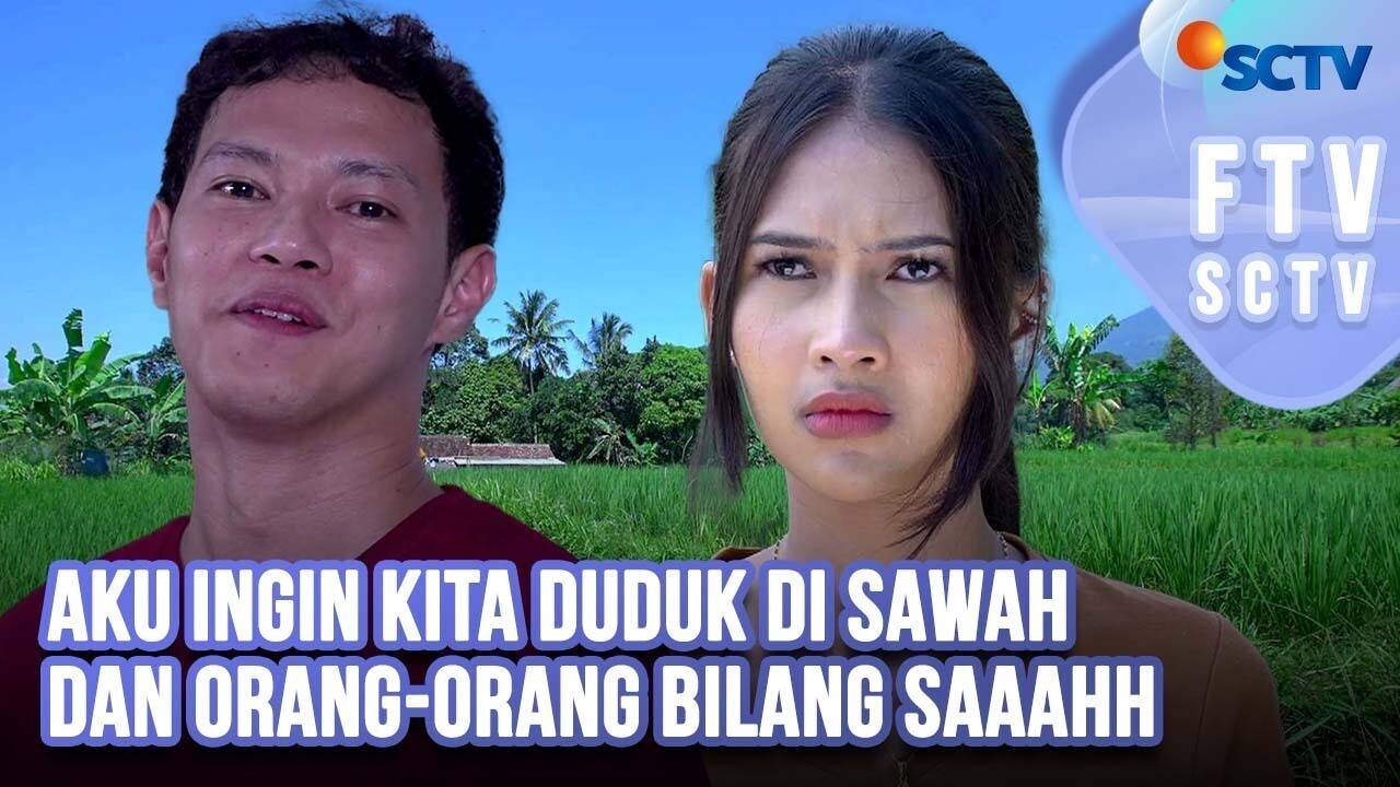 FTV SCTV Soraya Rasyid & Hardi Fadhillah - Aku Ingin Kita Duduk di Sawah dan Orang-Orang Bilang ...