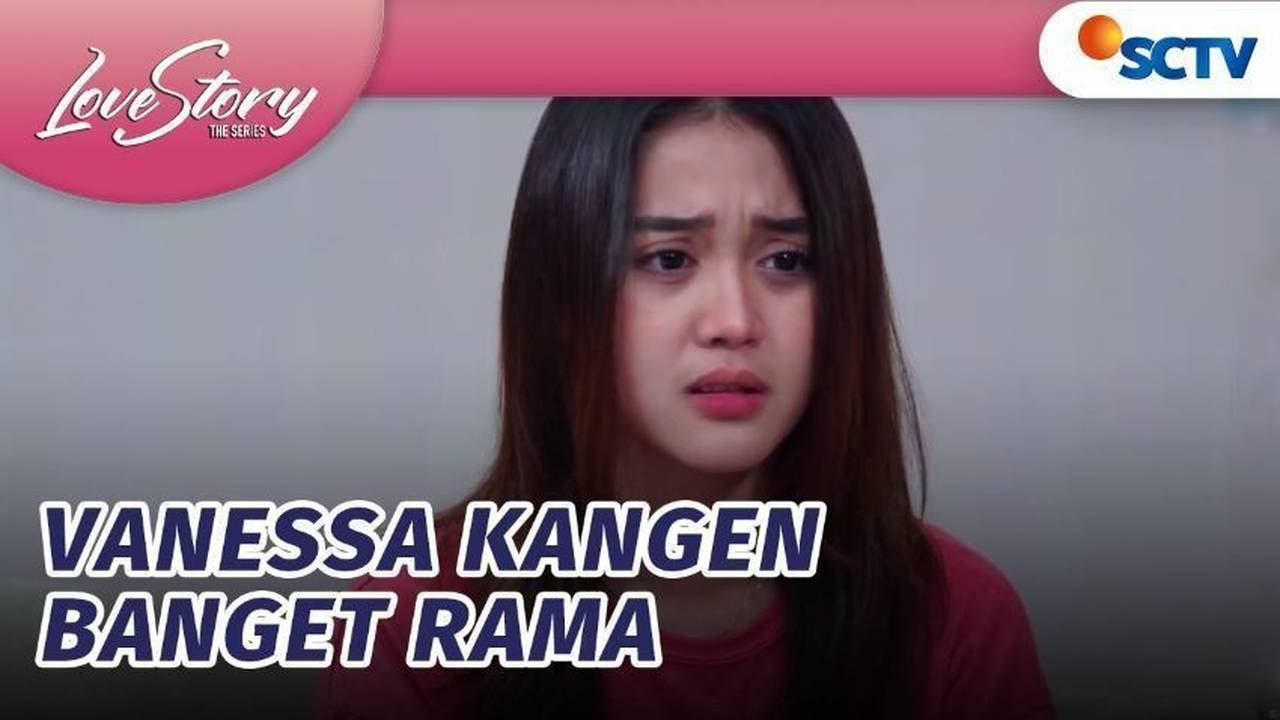 Dilanda Kebingungan, Vanessa Rindu Rama | Love Story The Series Episode ...