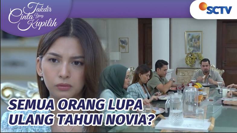 Takdir Cinta Yang Kupilih - Eh Gimana Sih Ini, Semua Orang Lupa Ulang Tahun Novia? | Takdir ...