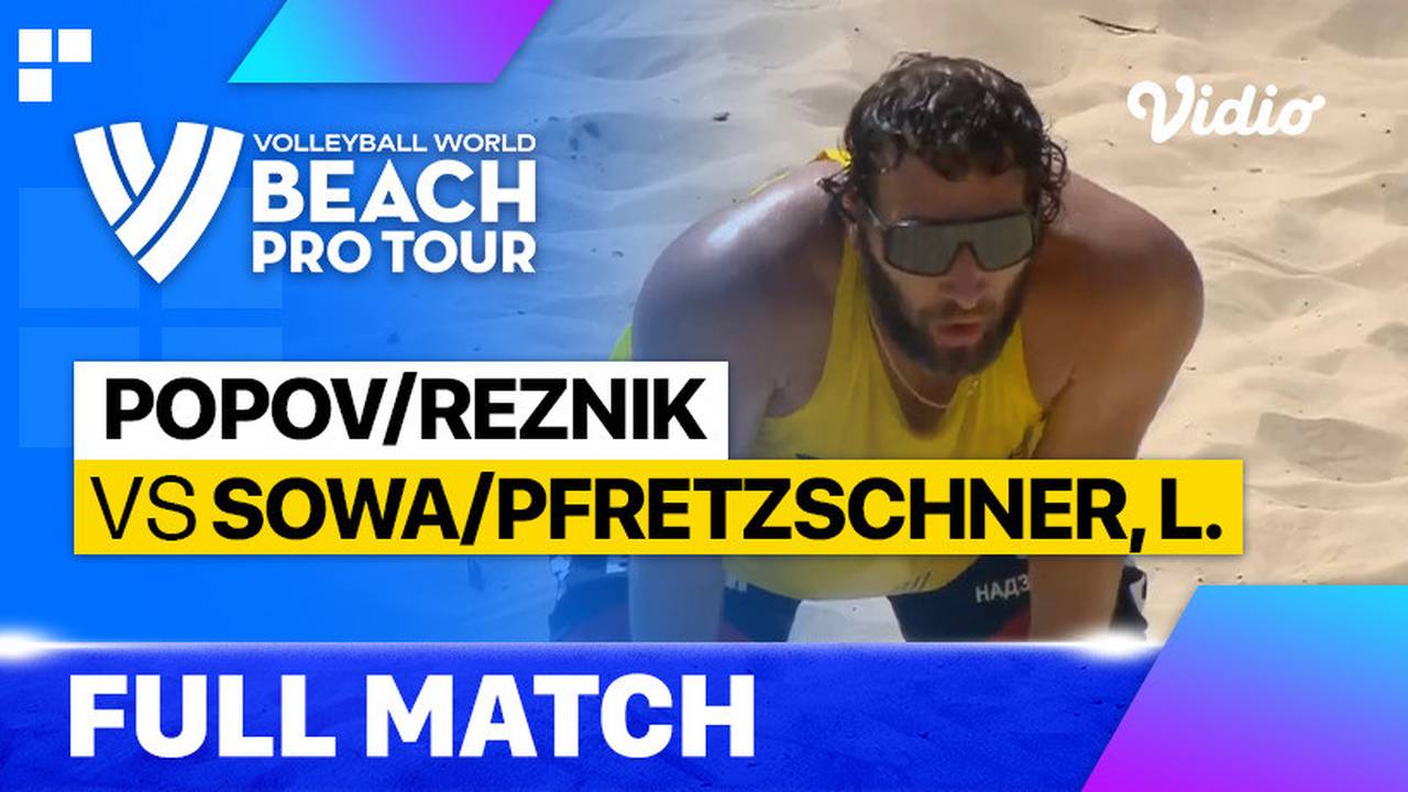 Full Match | Round 1: Popov/Reznik (UKR) vs Sowa/Pfretzschner, L. (GER) | Beach Pro Tour ...