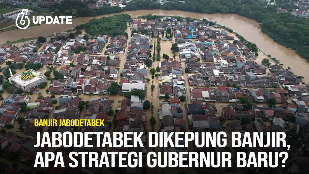 Liputan6 Update: Banjir Kepung Jabodetabek Lagi, Apa Strategi Para Gubernur Baru? - liputan6.com ...