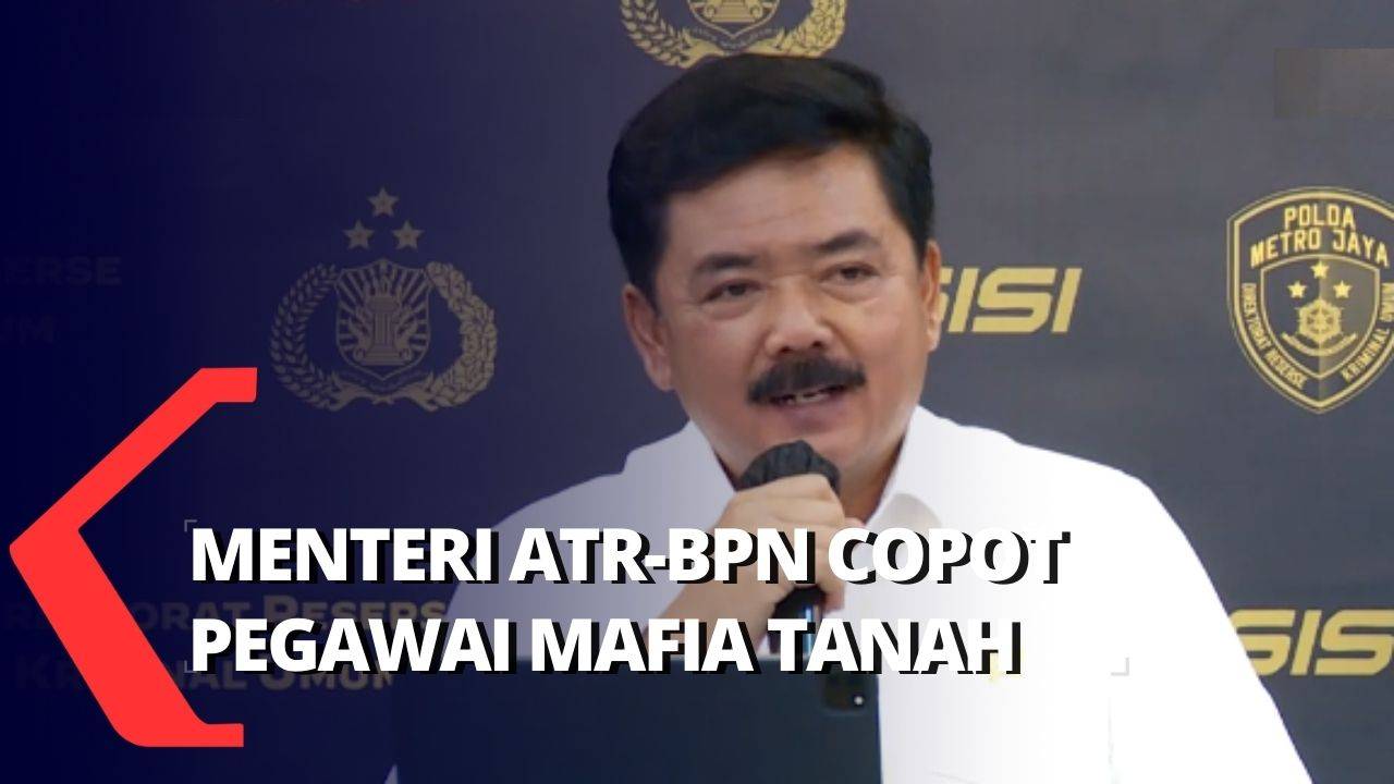 Menteri ATR-BPN Hadi Tjahjanto Copot 13 Pejabat BPN Terlibat Mafia ...