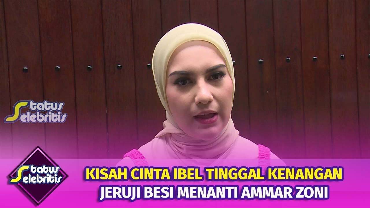 Kisah Cinta Ibel Tinggal Kenangan Jeruji Besi Menanti Ammar Zoni