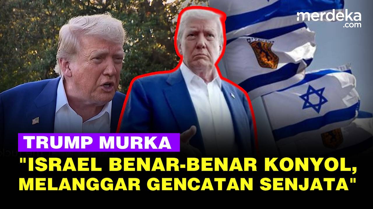 Murka! Trump AS Emosi Sebut Israel Konyol Melanggar Gencatan Senjata ...