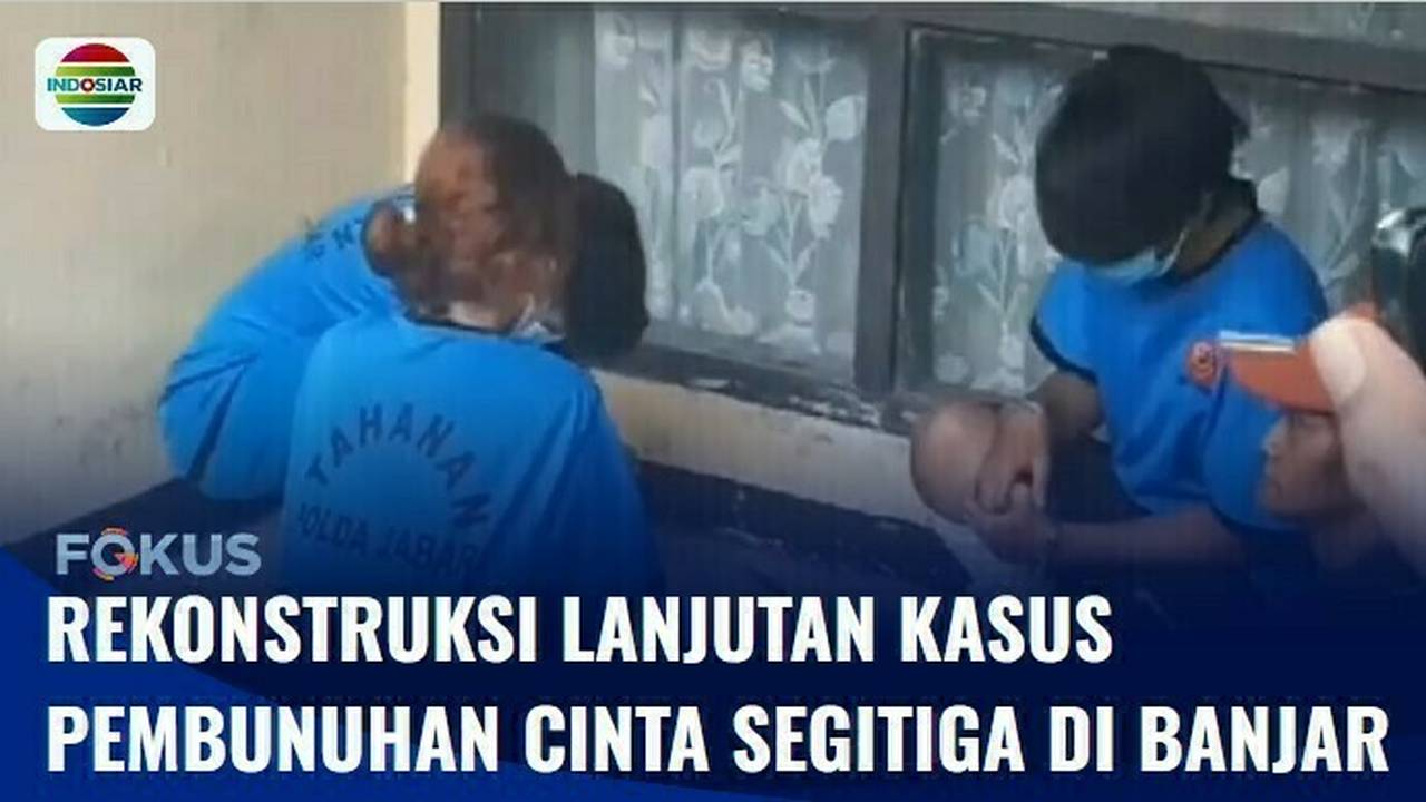 Rekonstruksi Lanjutan Kasus Pembunuhan Cinta Segitiga di Banjar | Fokus ...