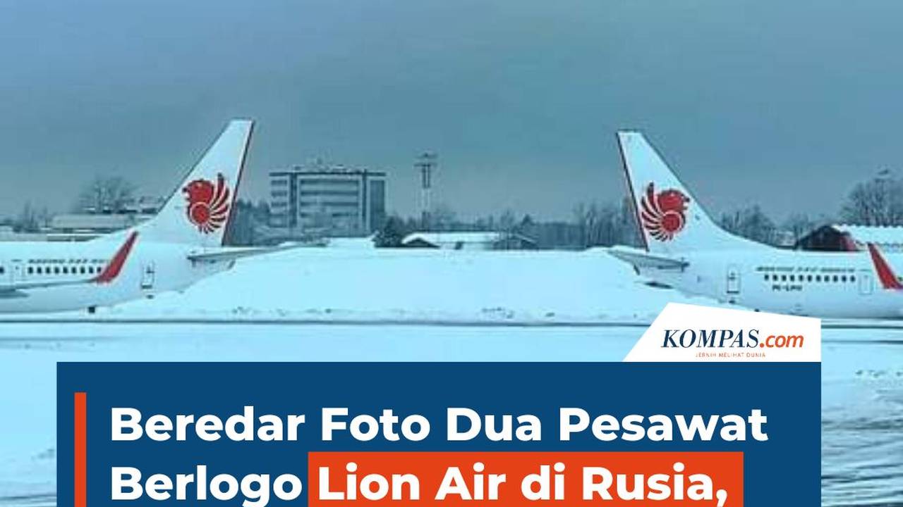 Beredar Foto Dua Pesawat Berlogo Lion Air di Rusia, Ada Apa? - Shorts ...