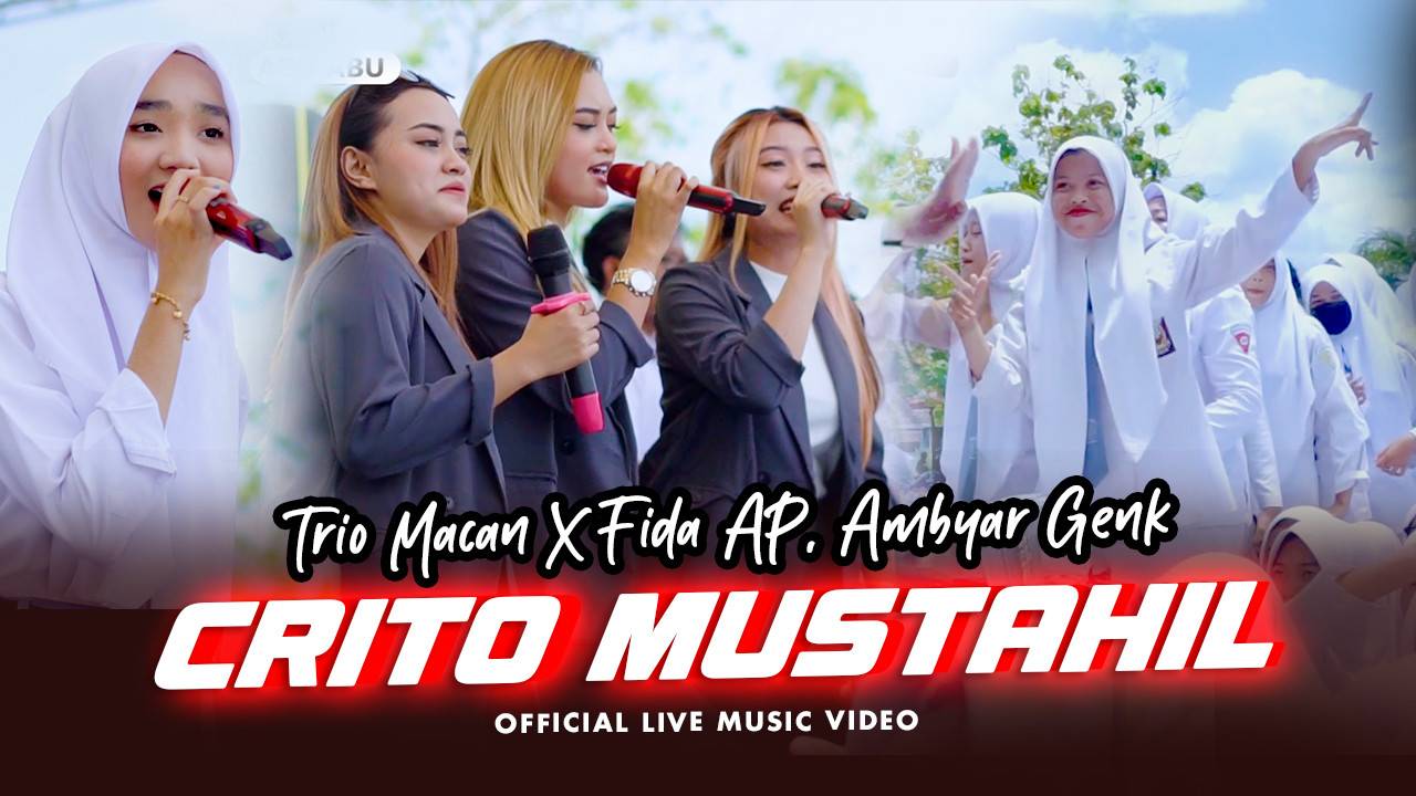 Trio Macan X Fida AP, Ambyar Genk - Crito Mustahil (Official Music Video) | Live Version | Vidio