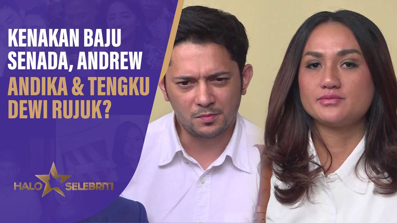 Kenakan Busana Senada di Sidang Perceraian, Andrew Andika & Tengku Dewi Rujuk? | Halo Selebriti ...