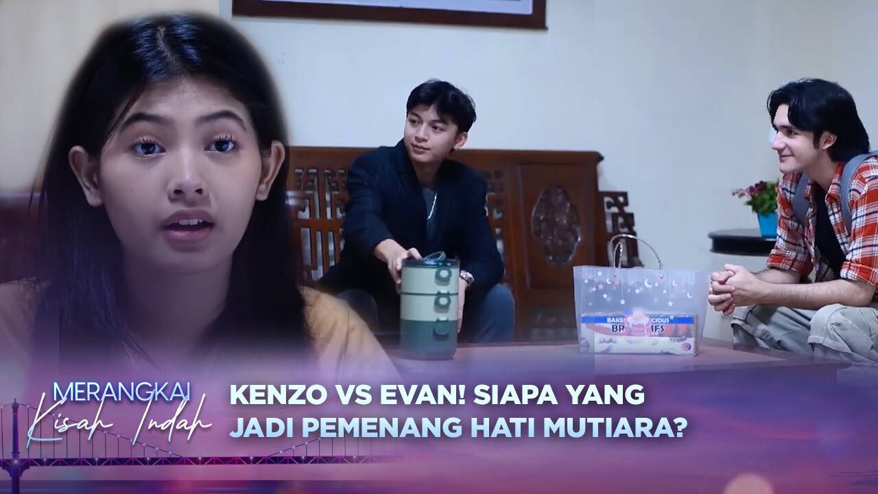 [Gratis] Merangkai Kisah Indah - Kenzo vs Evan Berubut Mutiara! Siapa ...