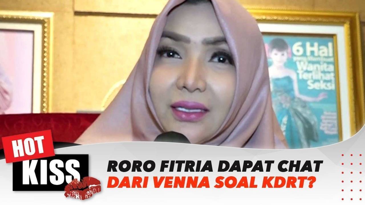 Roro Fitria Akui Dapat Chat Dari Venna Melinda Terkait KDRT? | Hot Kiss ...