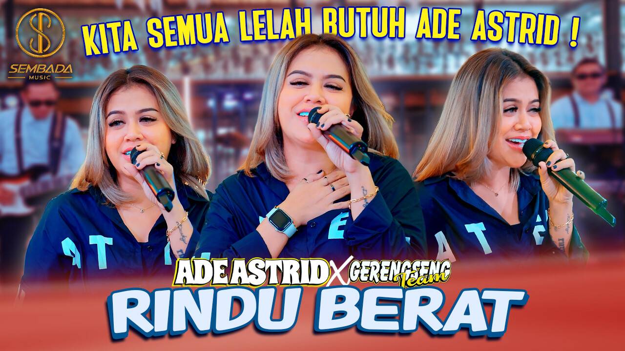 RINDU BERAT - ADE ASTRID X GERENGSENG TEAM (Kita semua lelah butuh Ade Astrid !) | Vidio