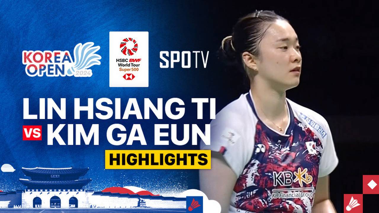 Lin Hsiang Ti (TPE) vs Kim Ga Eun (KOR) - Highlights | Korea Open 2024 - Women's Singles | Vidio