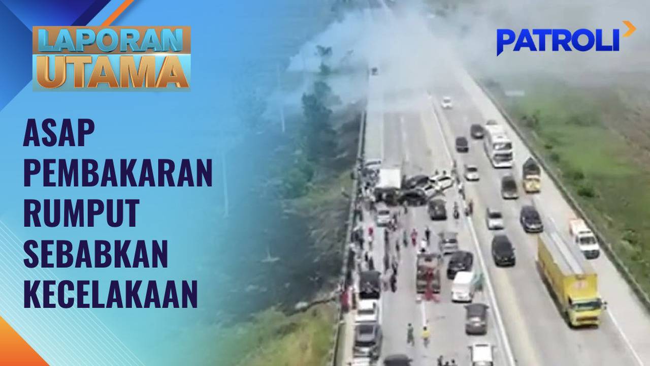 Laporan Utama: Kecelakaan Beruntun di Tol Pejagan Akibat Asap Pembakaran Rumput | Patroli ...