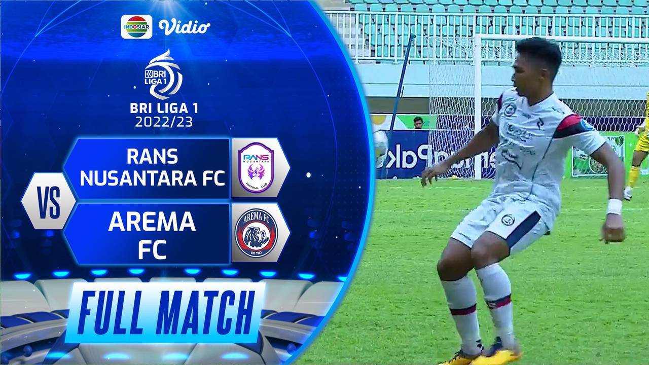 Full Match : Rans Nusantara FC VS Arema FC | BRI Liga 1 2022/2023 | Vidio