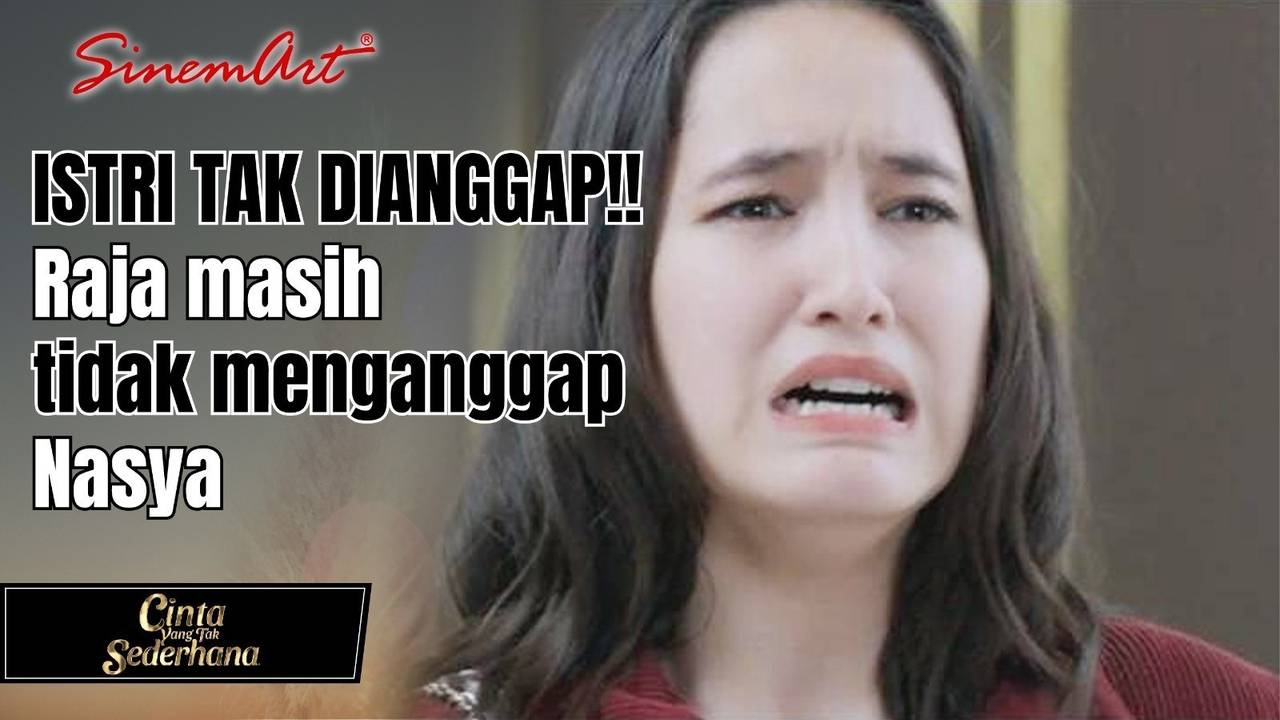 ISTRI TAK DIANGGAP !! Sampai kapanpun Raja tak sudi mengakui Nasya ...