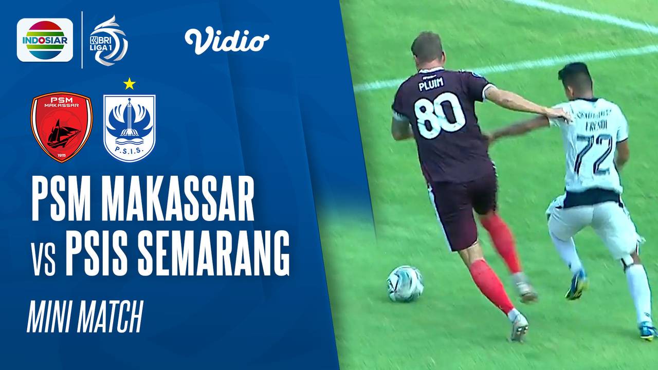 Mini Match - PSM Makassar VS PSIS Semarang | BRI Liga 1 | Vidio