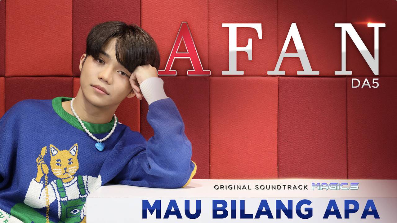 Afan DA5 - Mau Bilang Apa (Ost Magic 5) - Official Music Video | Vidio
