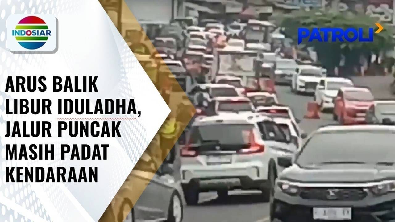 Arus Balik Libur Iduladha, Jalur Kawasan Puncak Terpantau Masih Padat | Patroli - INDOSIAR | Vidio