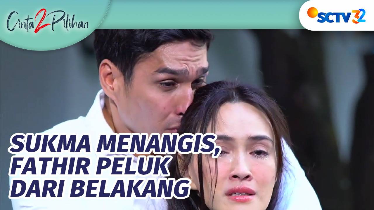 [Gratis] Cinta 2 Pilihan - Sukma Terpaksa Acuh Kepada Fathir Gara-gara ini! | Cinta 2 Pilihan ...