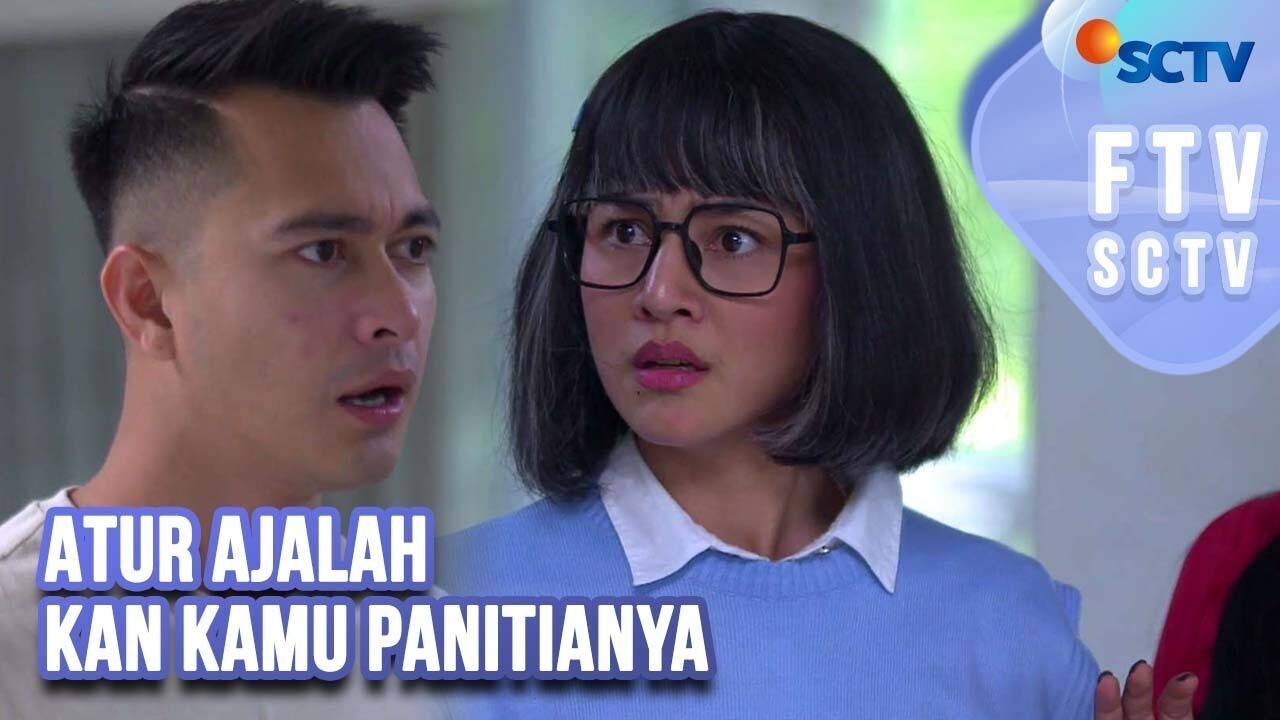 FTV SCTV Eza Gionino & Baiti Syaghaf - Atur Ajalah Kan Kamu Panitianya (2025) Full Movie