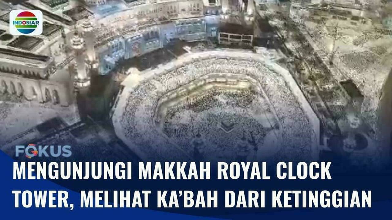 Berkunjung ke Makkah Royal Clock Tower, Melihat Ka’bah dari Ketinggian ...