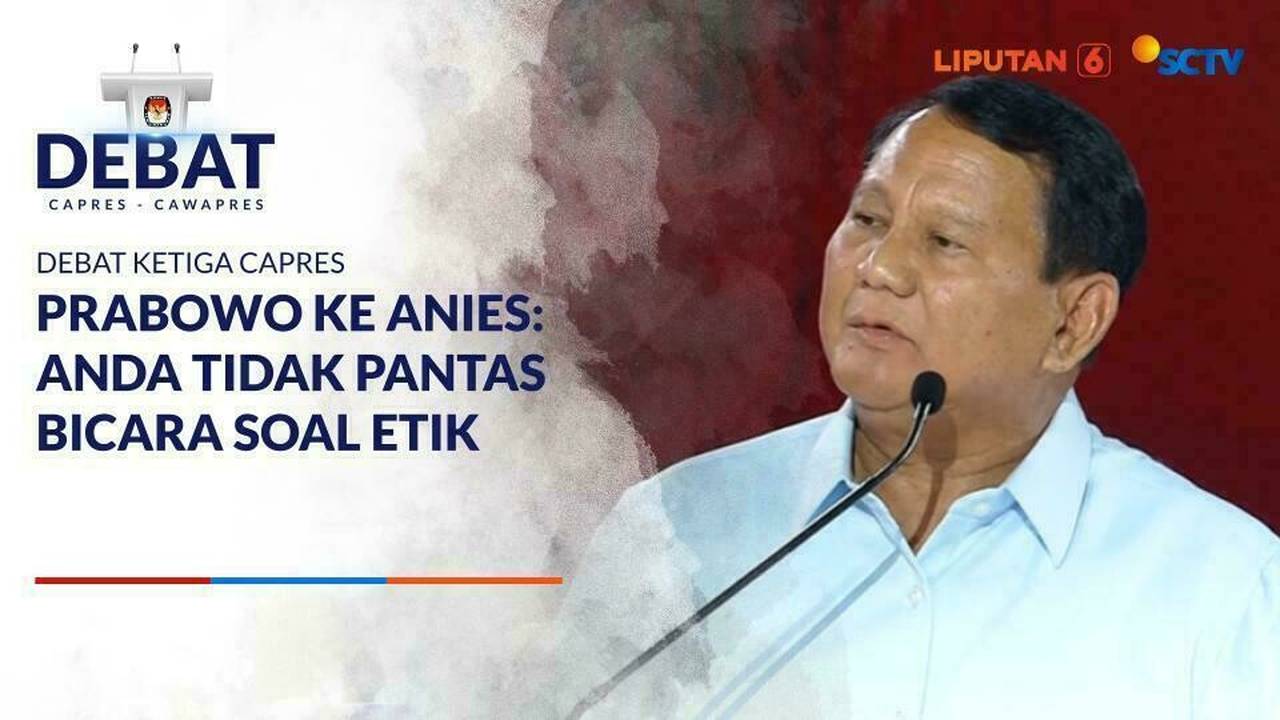 Prabowo ke Anies: Anda Tak Pantas Bicara soal Etik, Anda Itu ...