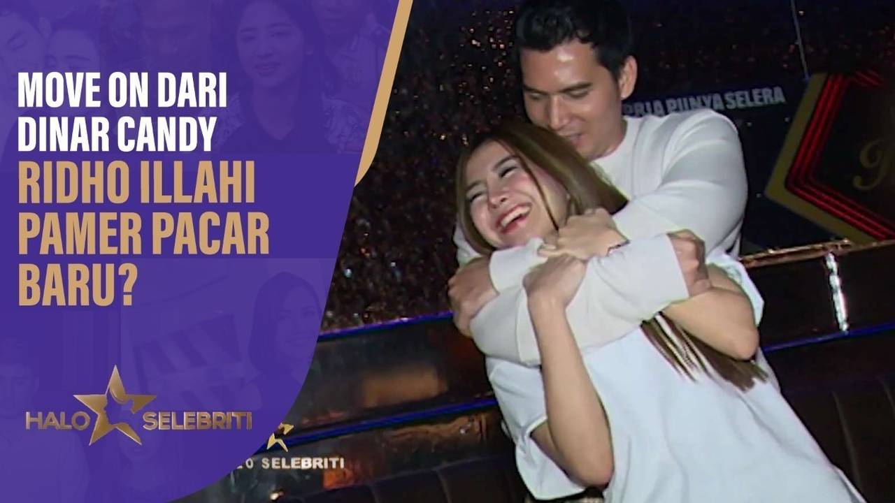 Move On Dari Dinar Candy, Ridho Illahi Pamer Pacar Baru | Halo ...