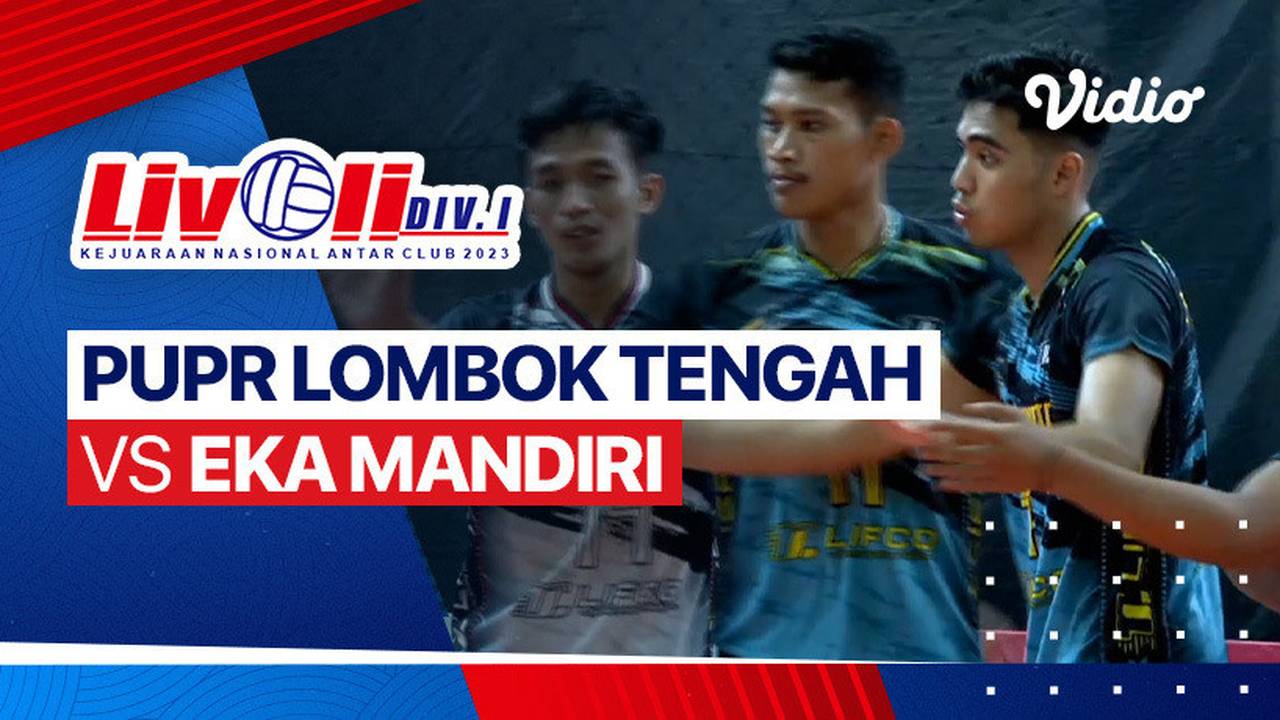 Putra: PUPR Lombok Tengah vs Eka Mandiri - Full Match | Livoli Divisi 1 2023 | Vidio